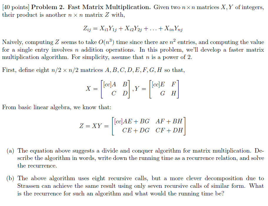 Solved [40 points] Problem 2. Fast Matrix Multiplication. | Chegg.com