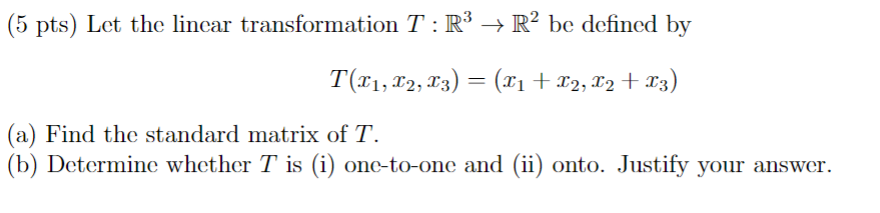 Solved (5 pts) Let the linear transformation T:R3→R2 be | Chegg.com