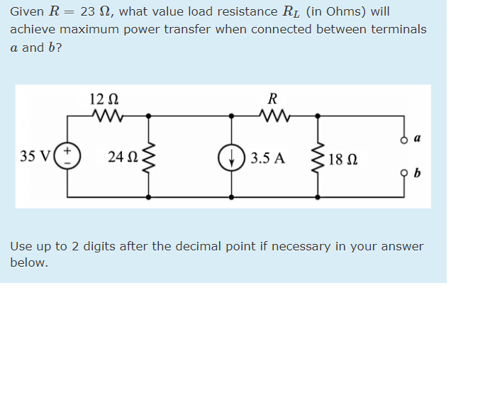 Solved Given R=23 ΩΩ, what value load resistance RL (in | Chegg.com