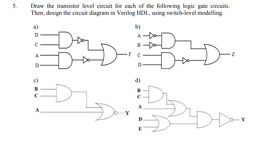 [Solved]: 5. Draw the transistor level circuit for each of