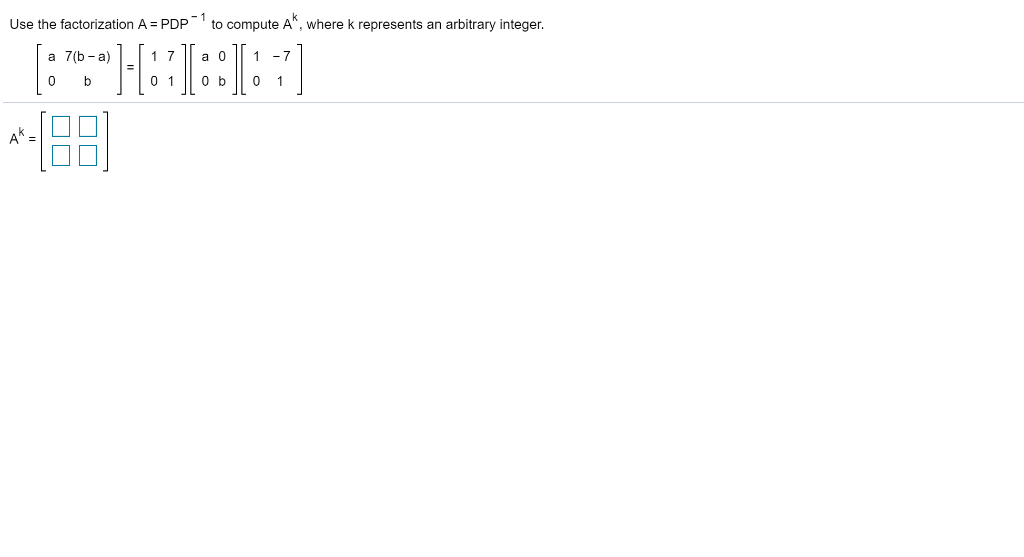 Solved Use the factorization A = PDP to compute Ak, where k | Chegg.com
