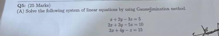 Solved Q5: (25 Marks) (A) Solve the following system of | Chegg.com