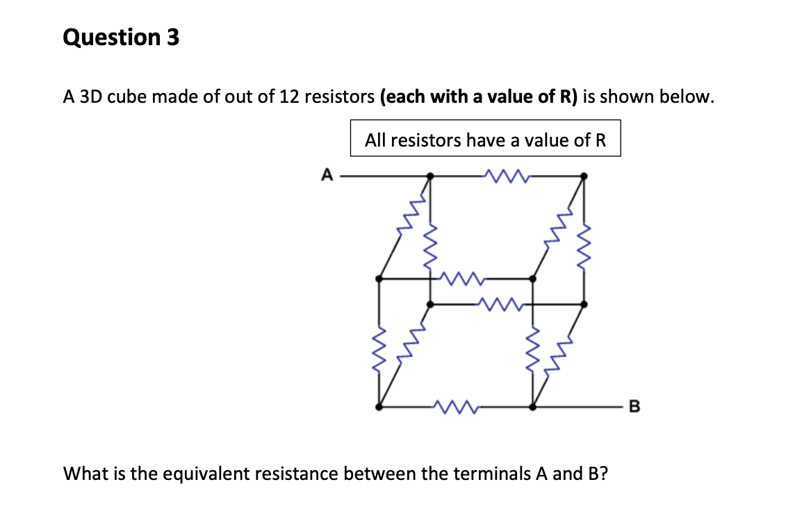 Solved A 3D cube made of out of 12 resistors (each with a | Chegg.com