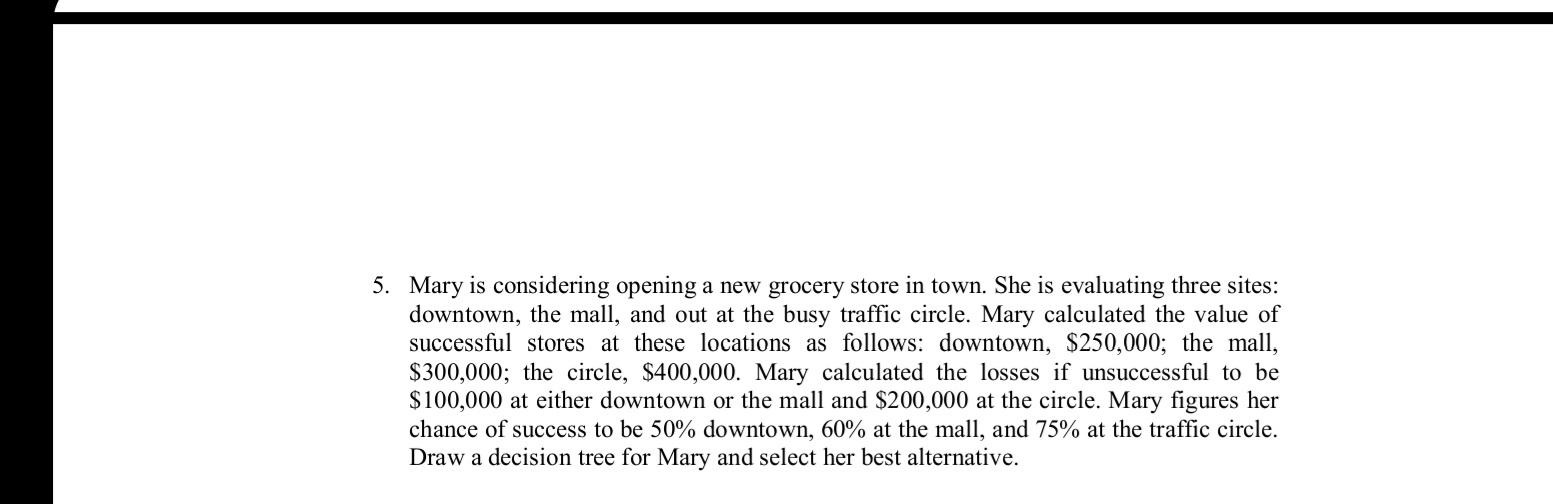 Solved 5. Mary is considering opening a new grocery store in | Chegg.com