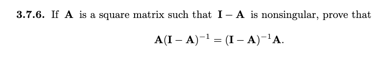 Solved 3.7.6. If A is a square matrix such that I−A is | Chegg.com