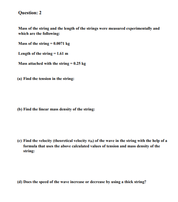 Solved Question: 2 Mass of the string and the length of the | Chegg.com