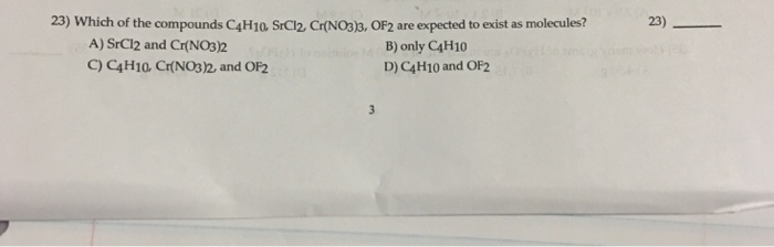 Solved 23) Which of the compounds C4H10, SrC12 Cr(NO3)3, OF2 | Chegg.com