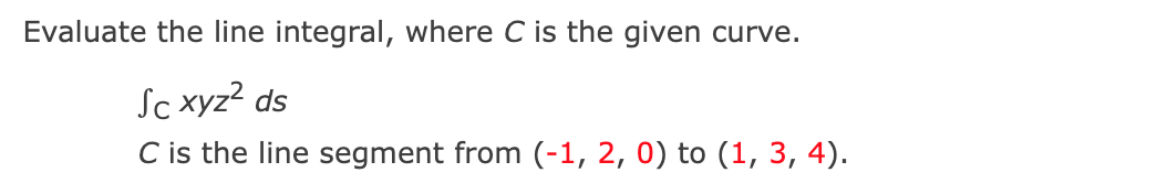 Solved Evaluate the line integral, where C is the given | Chegg.com