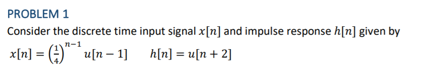 Solved PROBLEM I Consider the discrete time input signal | Chegg.com