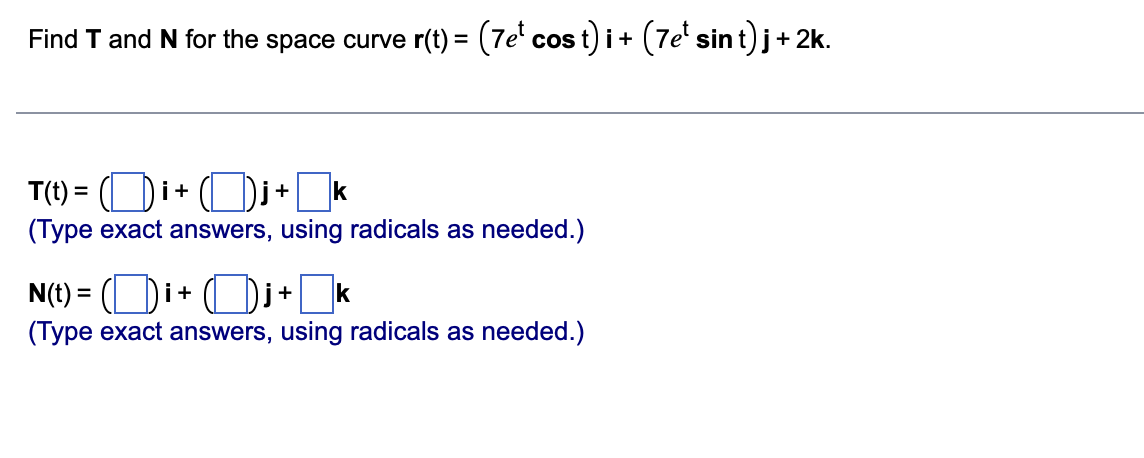 Solved Find T and N for the space curve | Chegg.com