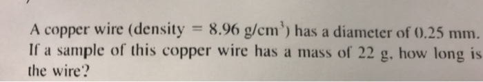 Solved A copper wire (density 8.96 g/cm) has a diameter of | Chegg.com