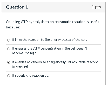 Solved Question 1 1 pts Coupling ATP hydrolysis to an | Chegg.com