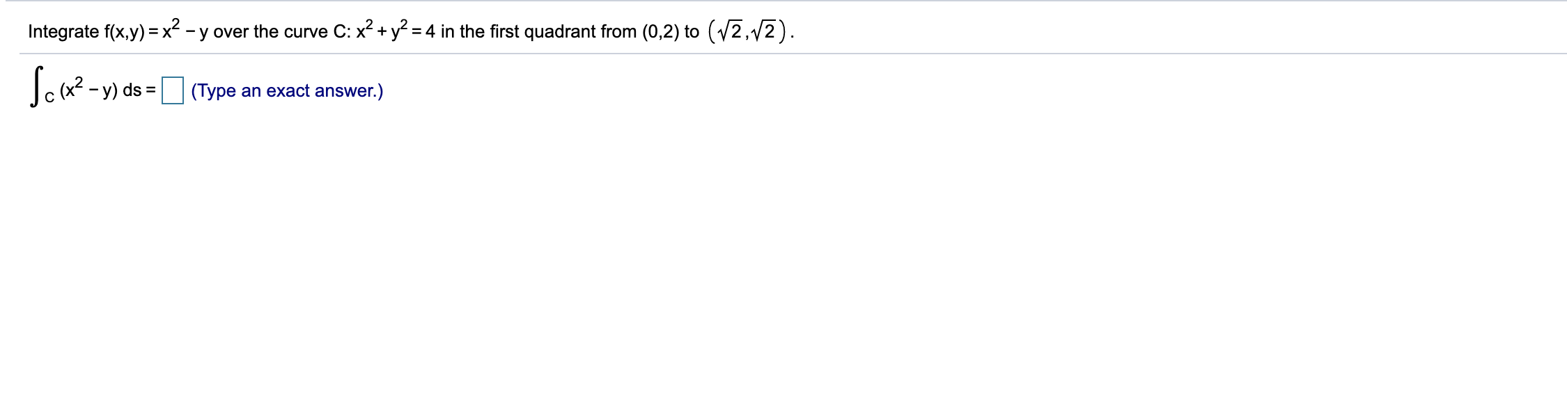 Solved Integrate f(x,y) = x2 - y over the curve C: x² + y2 = | Chegg.com