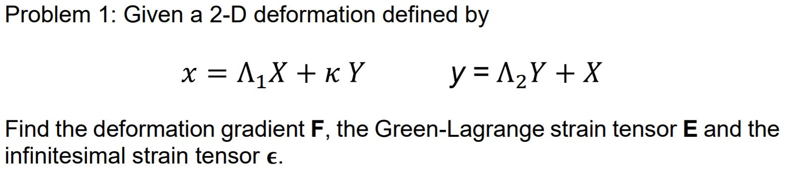 Solved Problem 1: Given a 2-D deformation defined by x = 11X | Chegg.com