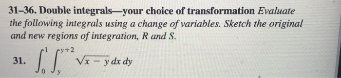 Solved 31-36. Double integrals-your choice of transformation | Chegg.com