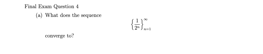 Solved (a) What does the sequence {2n1}n=1∞ converge to? | Chegg.com