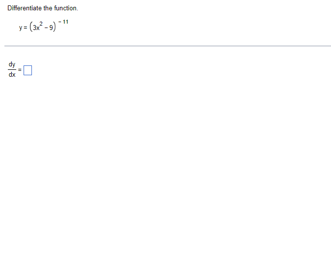 Solved Differentiate the function. y=(3x2−9)−11 dxdy= | Chegg.com