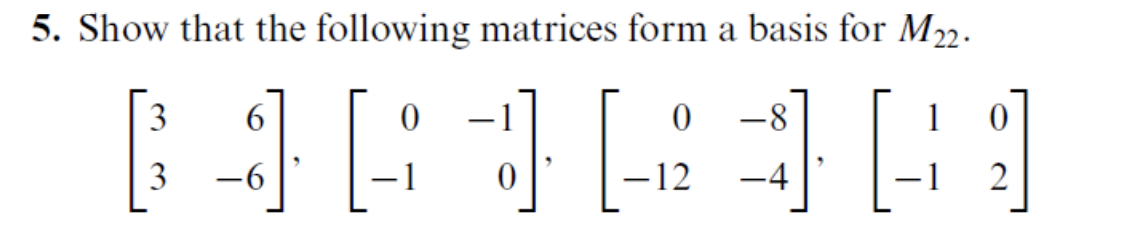 Solved 5. Show that the following matrices form a basis for | Chegg.com