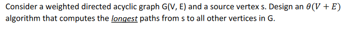 Solved Consider a weighted directed acyclic graph G(V, E) | Chegg.com