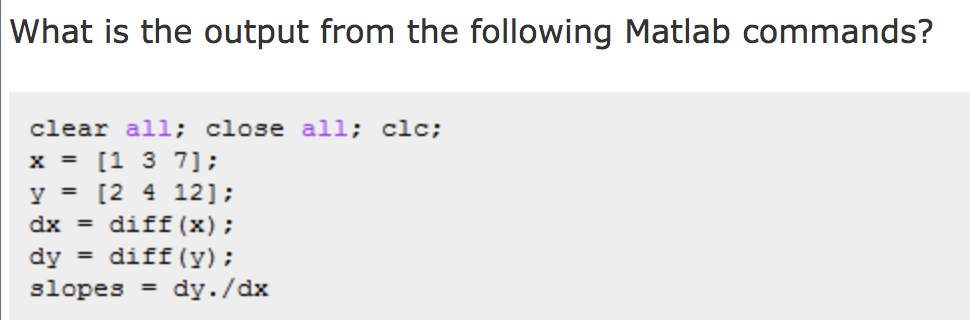Solved What is the output from the following Matlab | Chegg.com