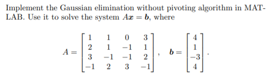Solved Implement the Gaussian elimination without pivoting | Chegg.com