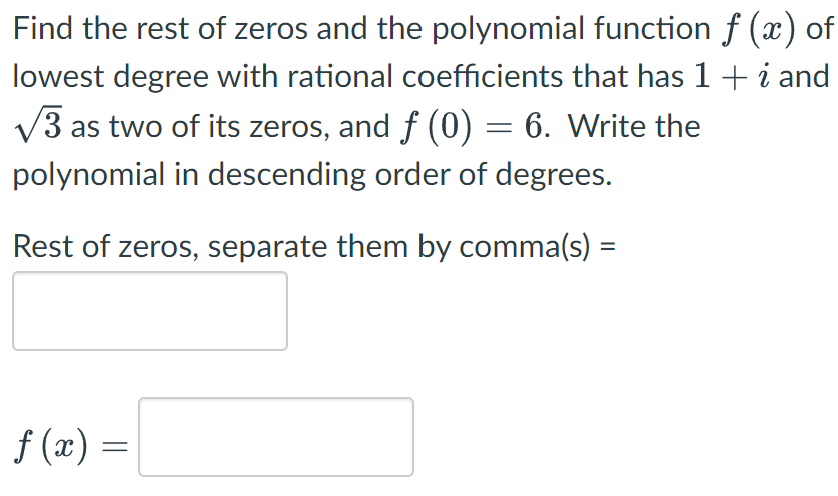 Solved Find the rest of zeros and the polynomial function | Chegg.com