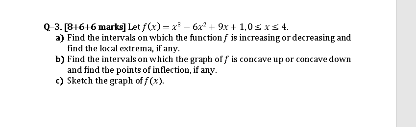 Solved Q-3. [8+6+6 marks] Let f(x)= x3 – 6x2 + 9x + 1,0 | Chegg.com