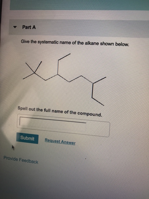 Solved Part A Give the systematic name of the alkane shown | Chegg.com