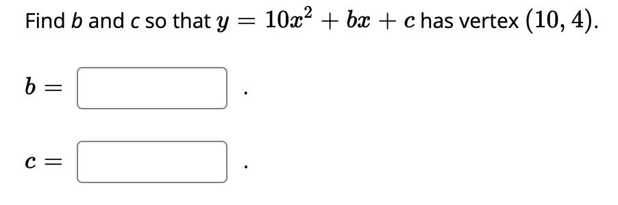 Solved Find b and c so that y = 10x2 + bx + c has vertex | Chegg.com