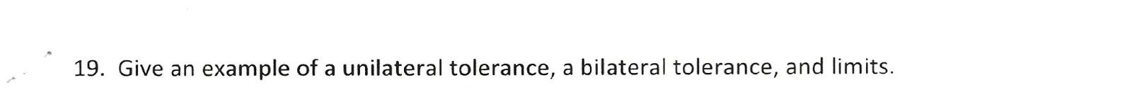 Solved 19. Give an example of a unilateral tolerance, a | Chegg.com