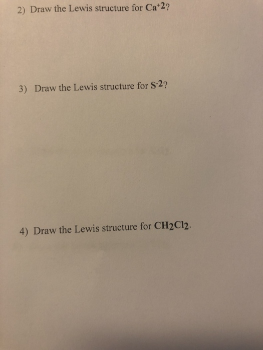 Solved 2) Draw the Lewis structure for Ca'2? 3) Draw the | Chegg.com