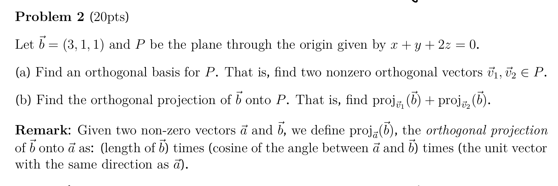 Solved Problem 2 (20pts) Let b=(3,1,1) and P be the plane | Chegg.com