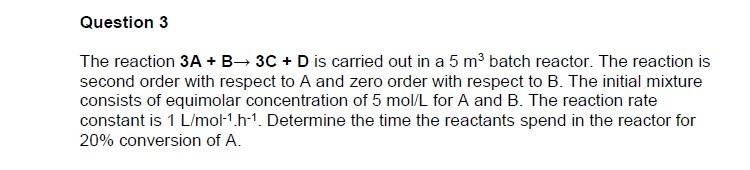 Solved Question 3 The reaction 3A + B^ 3C + D is carried out | Chegg.com