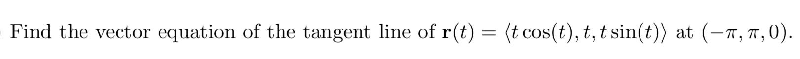 Solved Find the vector equation of the tangent line of | Chegg.com