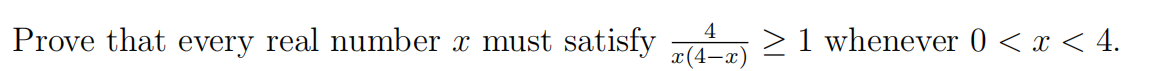 Solved Prove that every real number x must satisfy x(4−x)4≥1 | Chegg.com
