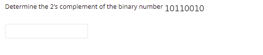 Solved Determine the 2's complement of the binary number | Chegg.com