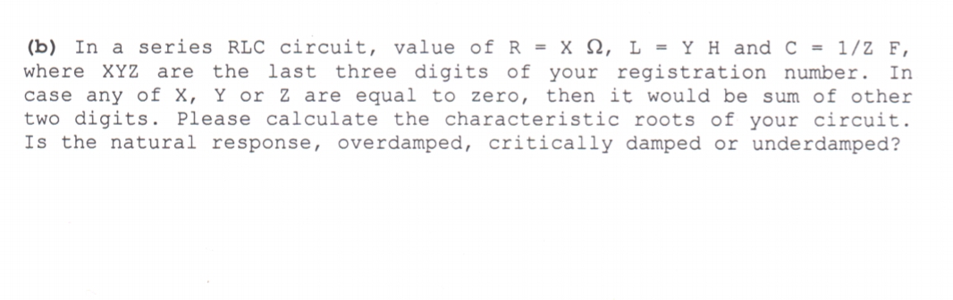 Solved (b) In a series RLC circuit, value of R = X 12, L = Y | Chegg.com