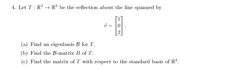 Solved 4. Let T:R3→R3 be the reflection about the line | Chegg.com