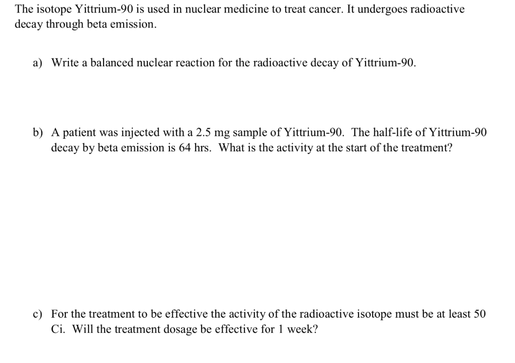 Solved The isotope Yittrium-90 is used in nuclear medicine | Chegg.com