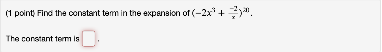 Solved (1 point) Find the constant term in the expansion of | Chegg.com