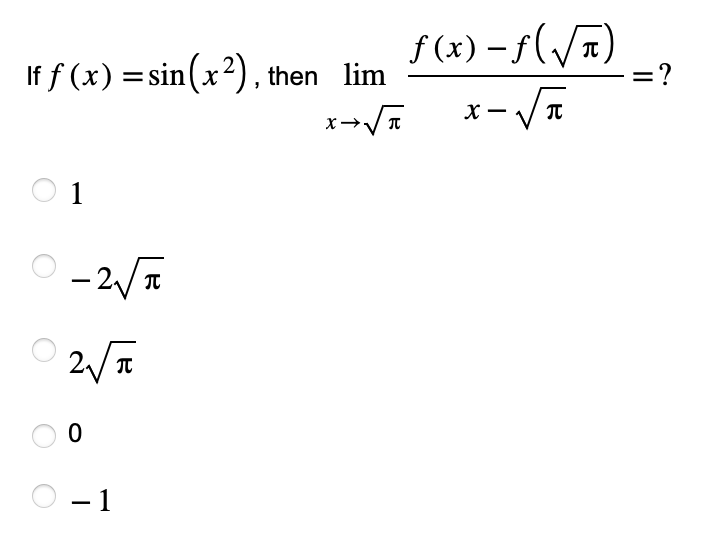 Solved If f(x)=sin(x2), then limx→πx−πf(x)−f(π)= ? 1 −2π 2π | Chegg.com
