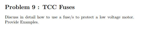 Solved Problem 9 : TCC Fuses Discuss in detail how to use a | Chegg.com