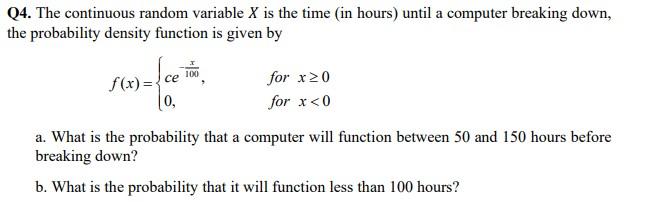 Solved Q4. The continuous random variable X is the time (in | Chegg.com