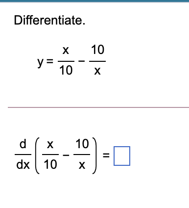 Solved Differentiate. 10 X y= 10 X d X 10 II 이 증 dx | 10. x | Chegg.com