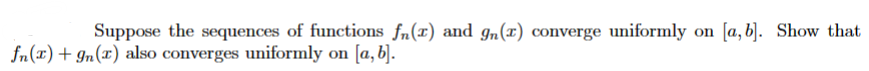 Solved Suppose the sequences of functions fn(x) and gn(x) | Chegg.com