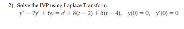 Solved 2) Solve the IVP using Laplace Transform. | Chegg.com