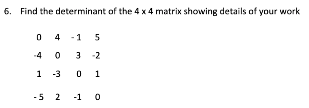 Solved 6. Find the determinant of the 4 x 4 matrix showing | Chegg.com