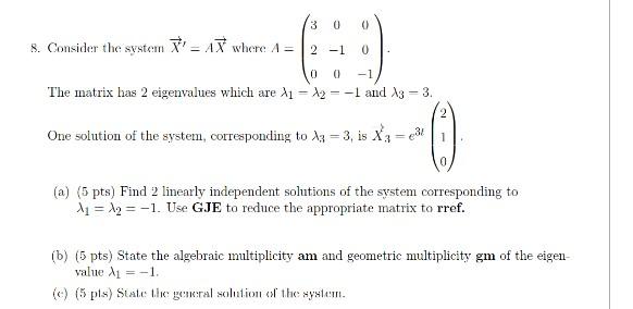 Solved Consider the system X′=AX where A=⎝⎛3200−1000−1⎠⎞. | Chegg.com