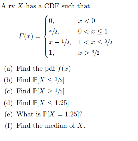 Solved A rv X has a CDF such that F(x)=⎩⎨⎧0,x/2,x−1/2,1,x