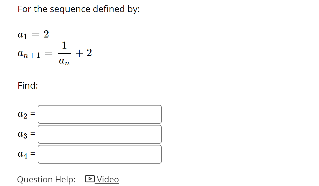 Solved For the sequence defined by: a1 = 2 1 an+1 + 2 an | Chegg.com